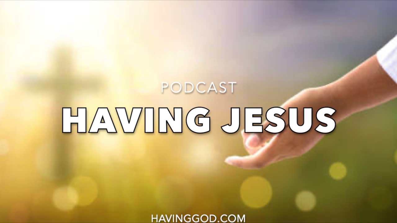 Having Jesus